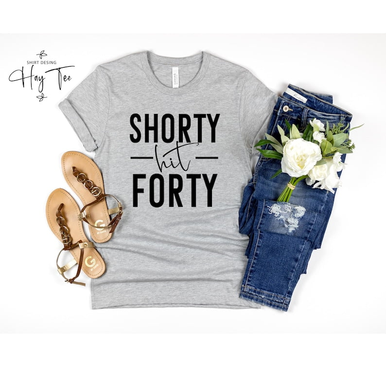 Shorty Hit Forty T-shirt, Sarcastic Mom Birthday Gift, 40th Birthday ...