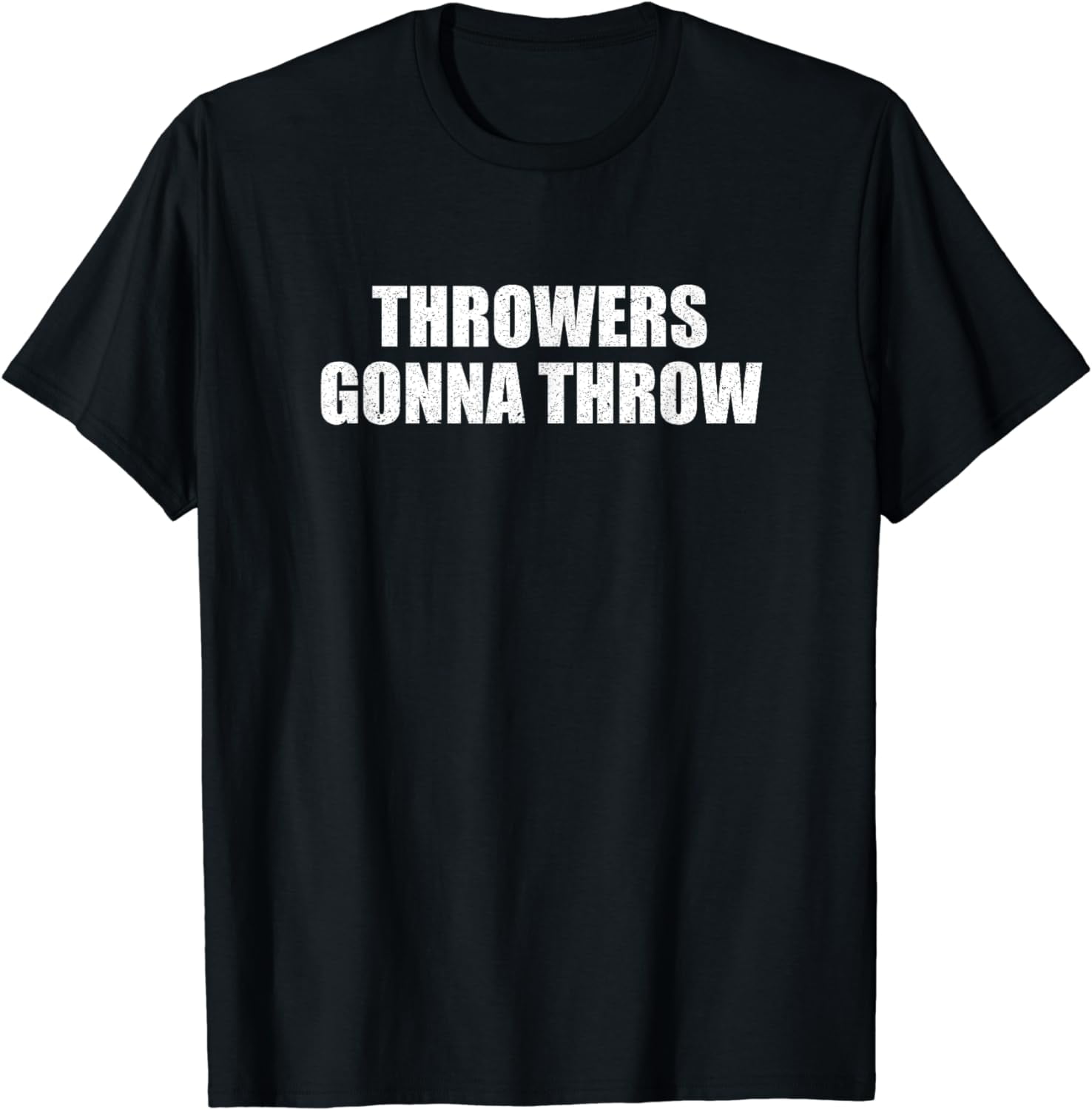 Shot Put Discus Thrower - Funny Throwers Gonna Throw T-Shirt - Walmart.com