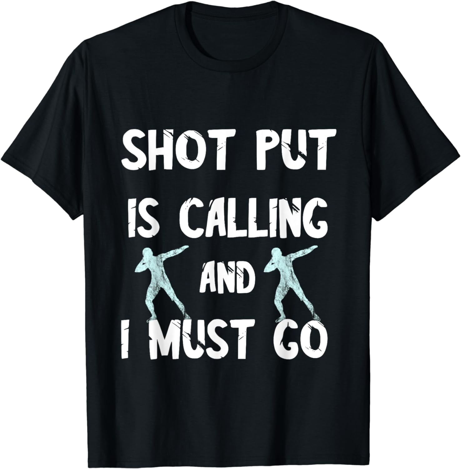 Shot Put Is Calling And I Must Go Throwing Track And Field T-Shirt ...