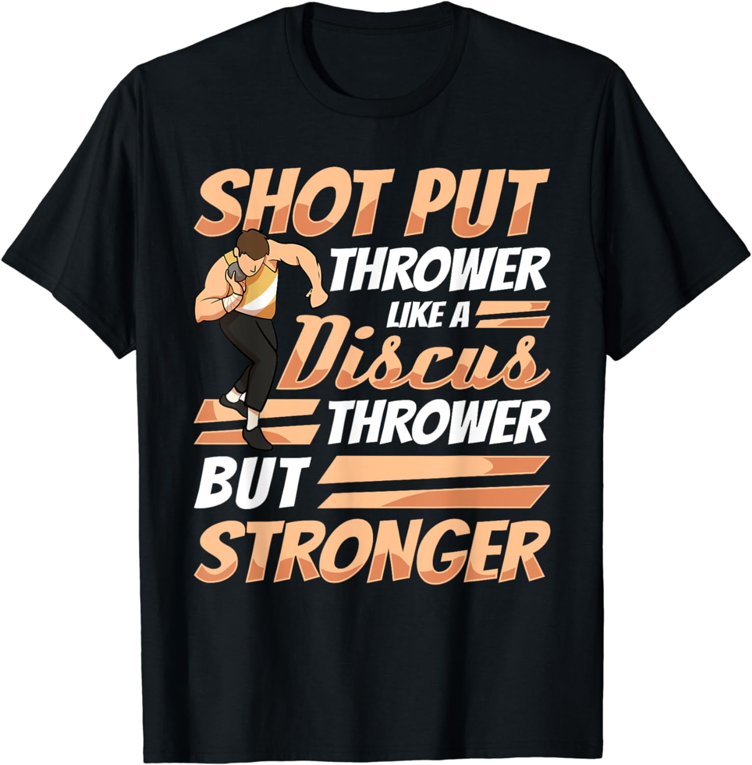 Shot Put Thrower Like A Discus Thrower But Stronger T-Shirt - Walmart.com