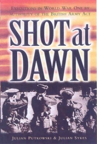 Pre-Owned Shot at Dawn: Executions in World War One by Authority of the ...