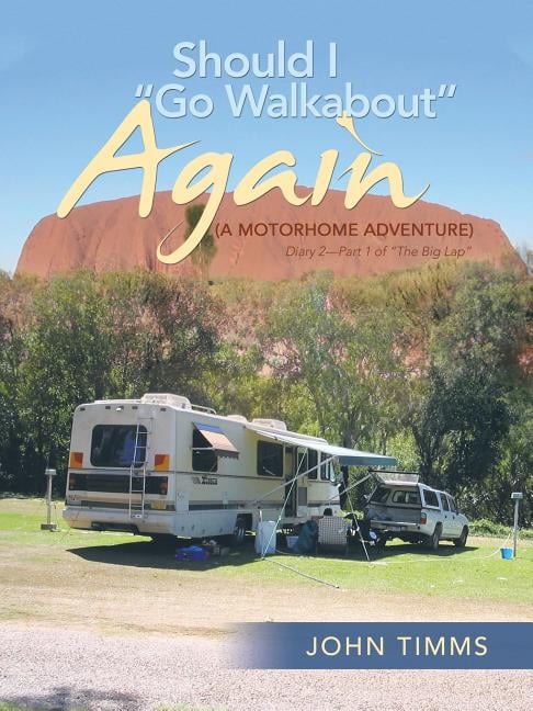 Should I Go Walkabout Again : Diary 2 of the Big Lap - Walmart Business ...