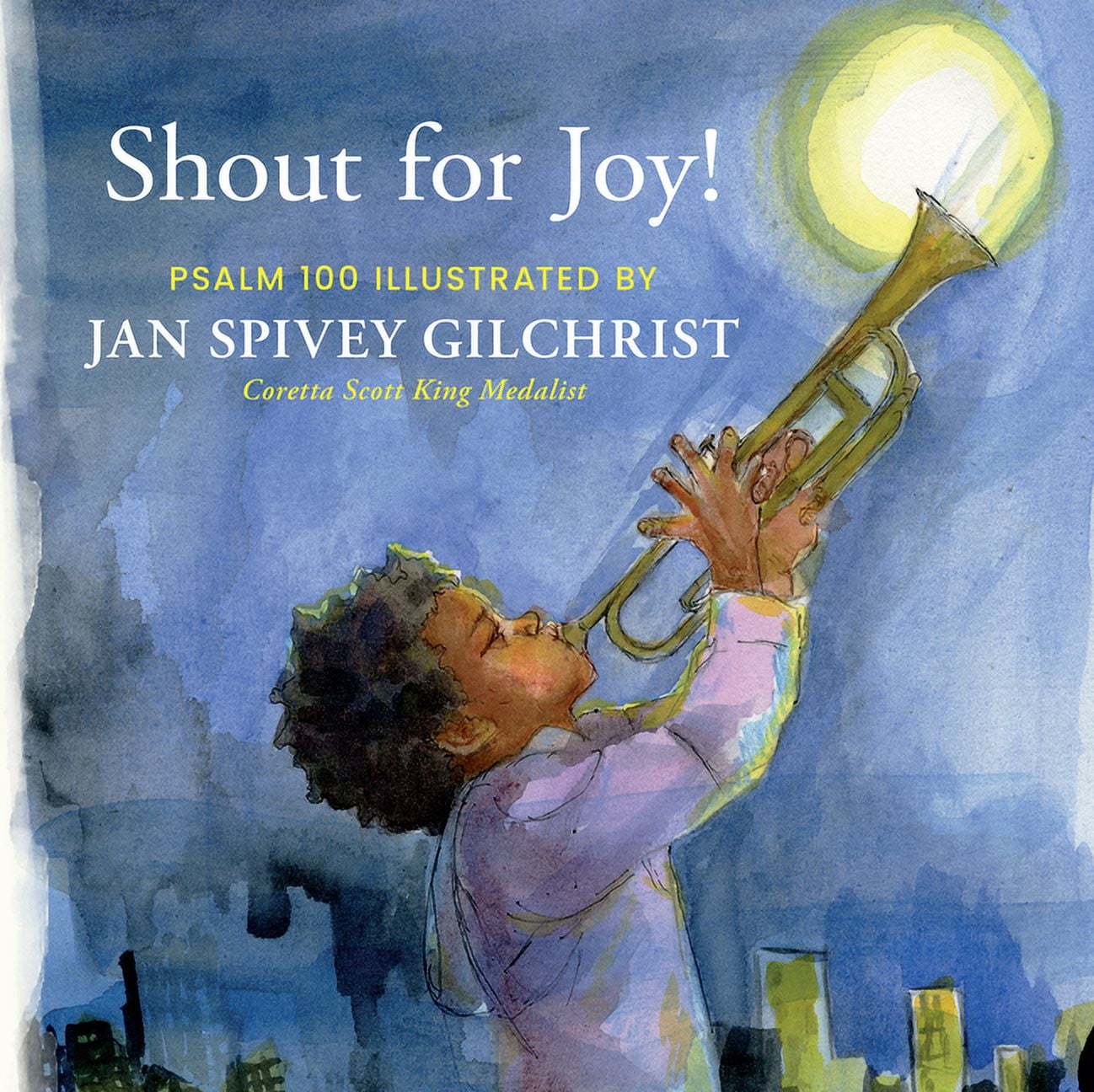Shout for Joy! : Psalm 100 Illustrated by Jan Spivey Gilchrist ...