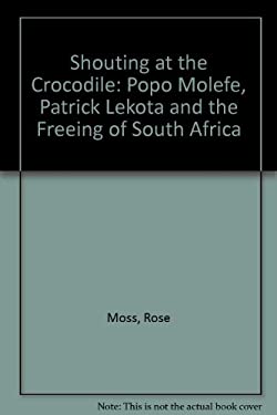 Pre-Owned Shouting at the Crocodile : Popo Melefe, Patrick Lekota and ...