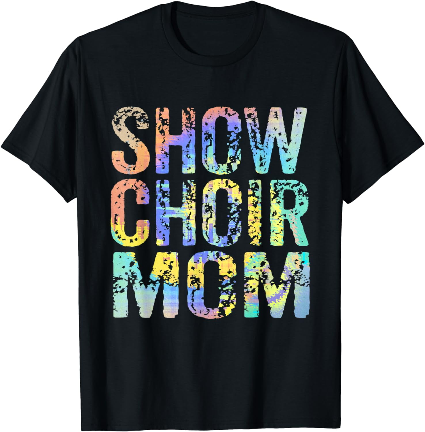 Show Choir Mom Tie Dye T Shirt