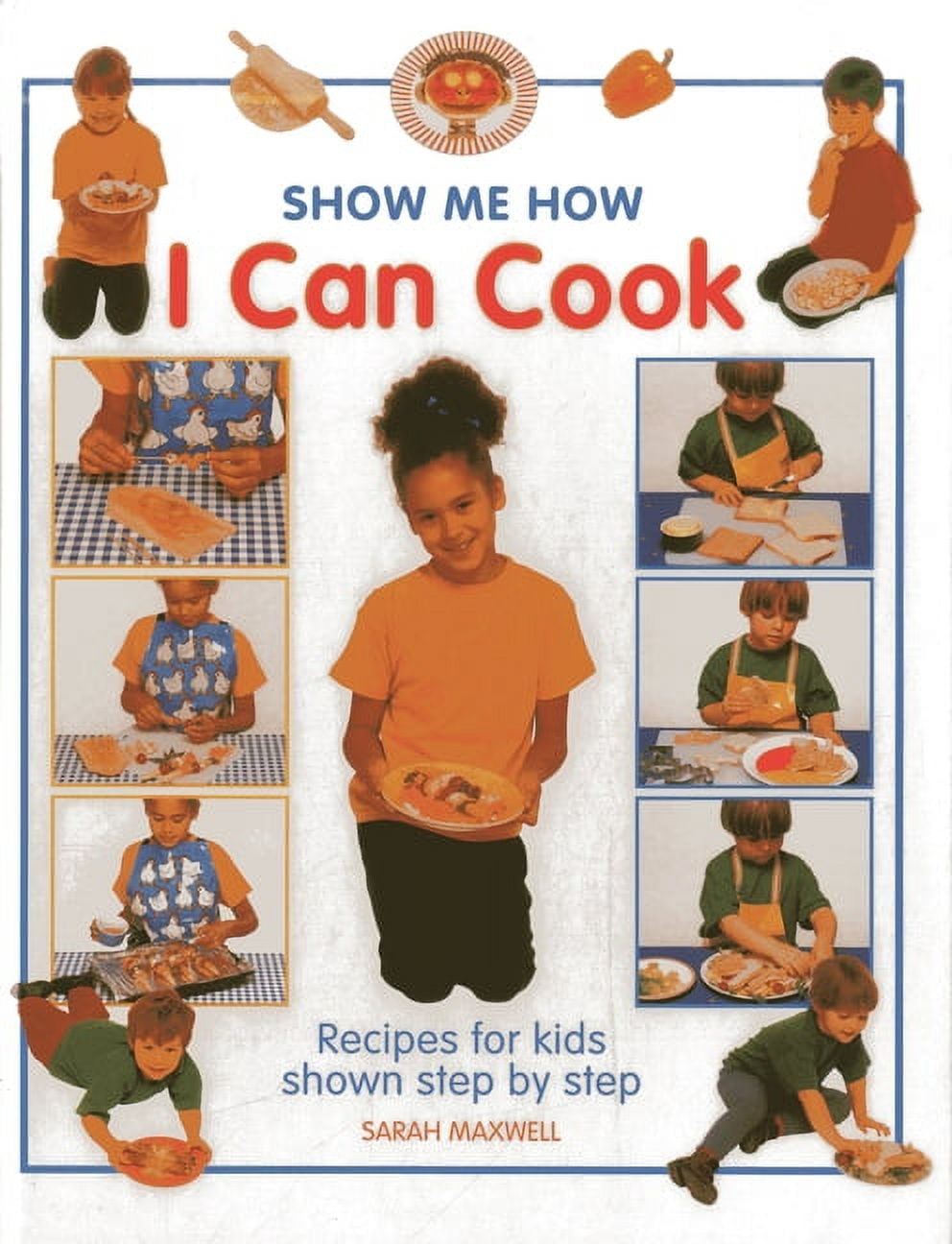 Show Me How: I Can Cook : Recipes for kids shown step by step ...
