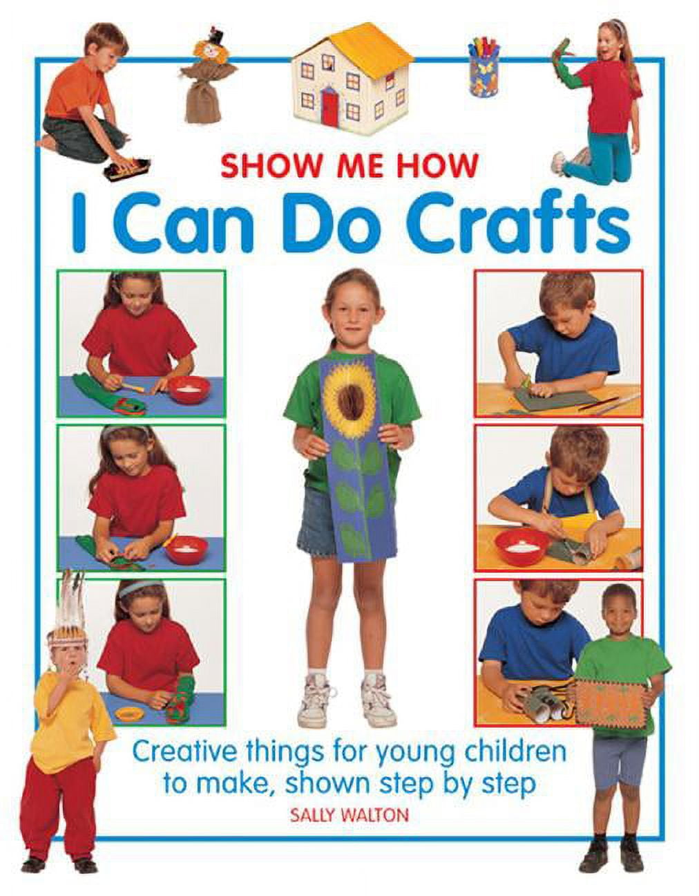 Show Me How: I Can Do Crafts : Creative Things For Young Children To ...