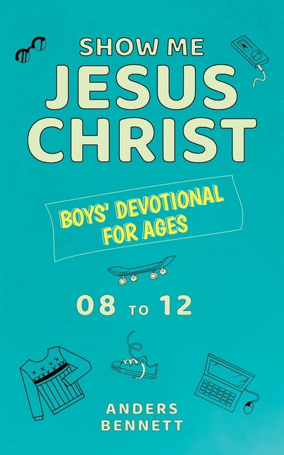 Show Me Jesus Christ: Boys' Devotional for Ages 08 to 12, (Paperback ...
