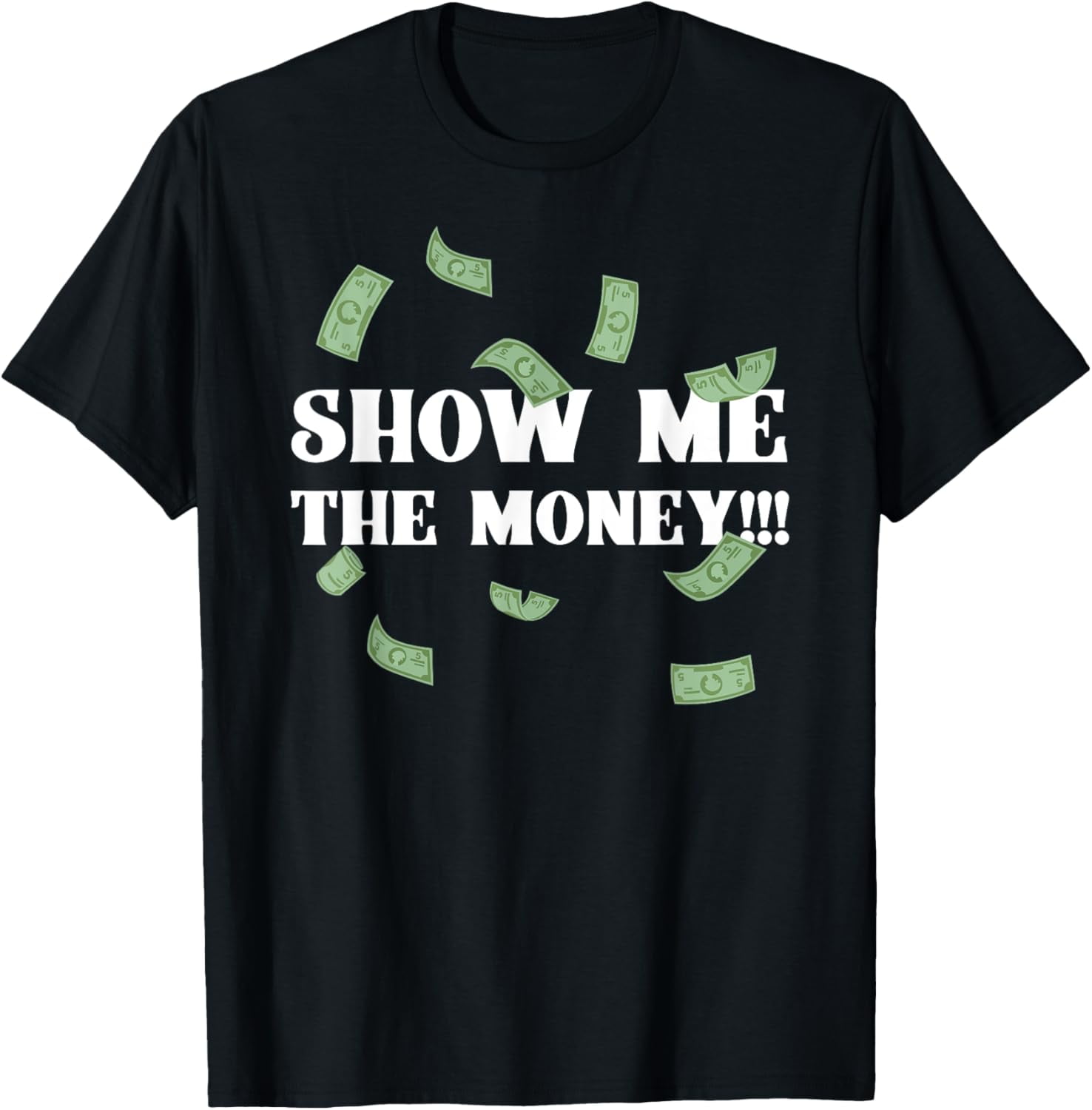 Show Me The Money Dollar Bills for High Earning Professional T-Shirt ...