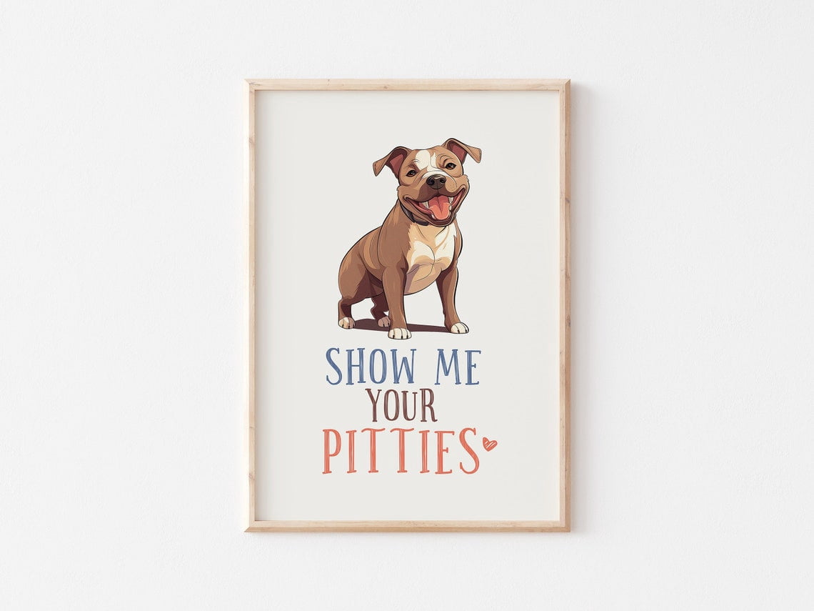 Show Me Your Pitties, Dog Wall Art, Dogs Poster, Dog Wall Art, Dog ...