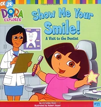 Pre-Owned Show Me Your Smile!: A Visit to the Dentist (Dora the ...