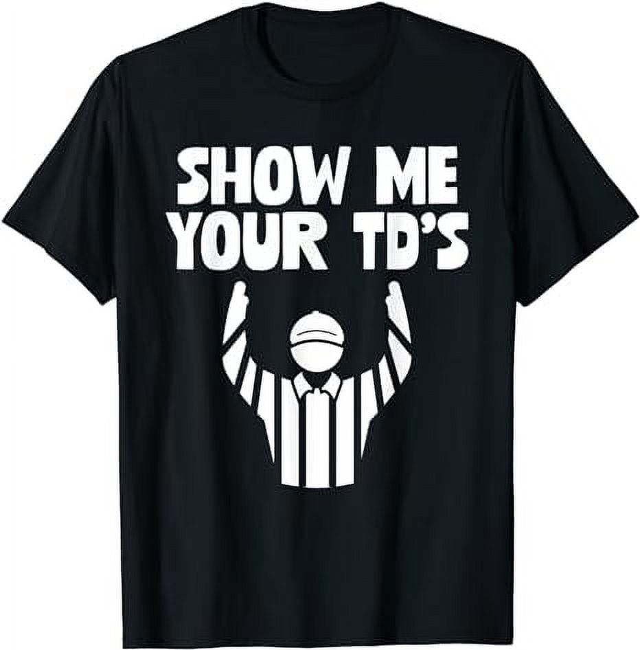 Show Me Your TDs T-Shirt Funny Fantasy Football Draft Tee - Walmart.com