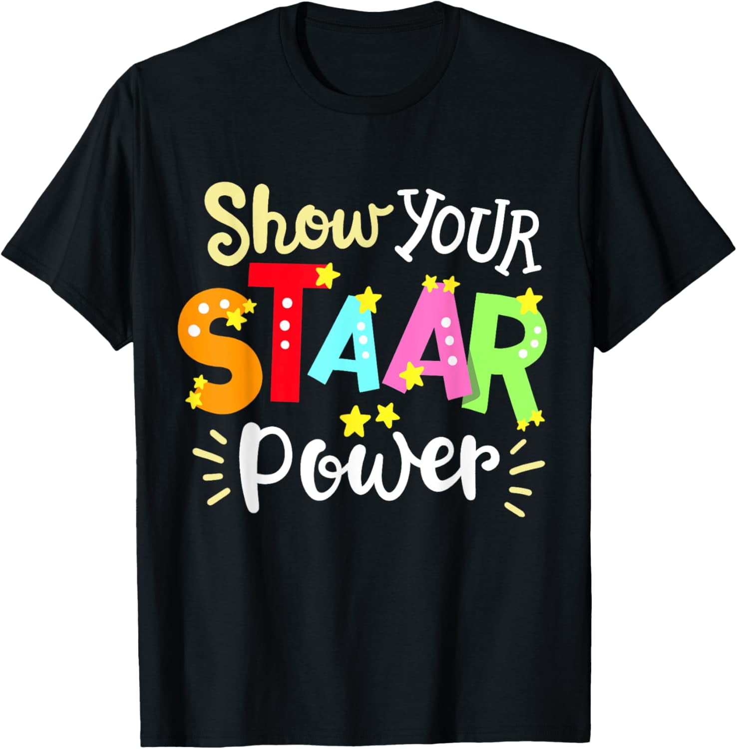 Show Your STAAR Power State Testing Day Exam Student Teacher T-Shirt ...