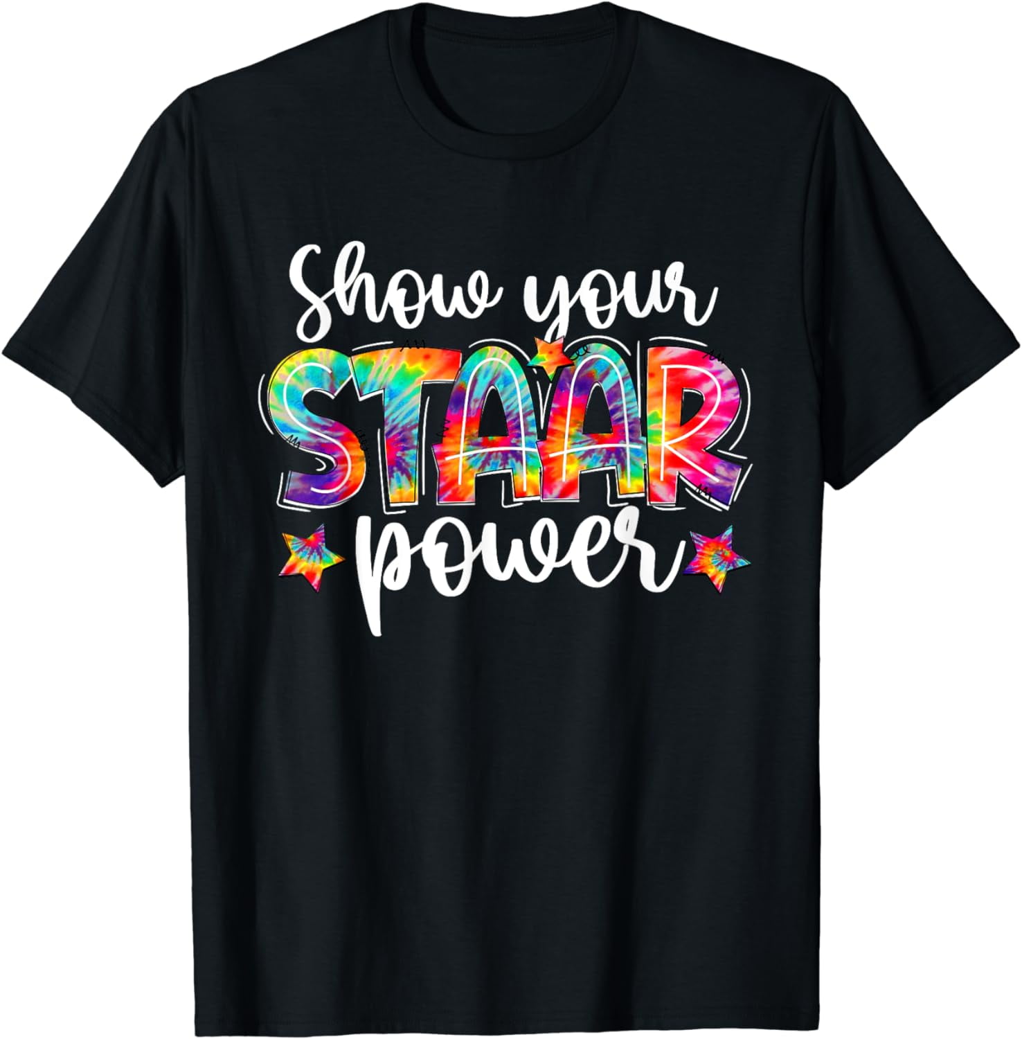 Show Your Staar Power Tie Dye Teacher Testing Exam Test Day T Shirt