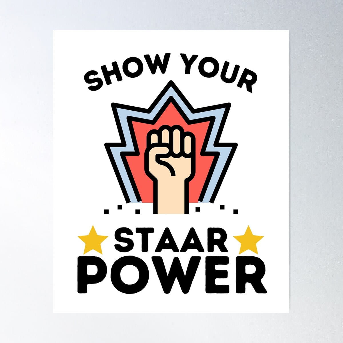 Show Your Staar Power Teacher Testing Exam Poster Wall Art, Modern Wall ...