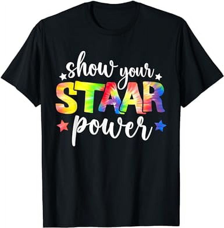 Show Your Staar Power Teacher Testing Exam Test Day Cute T Shirt