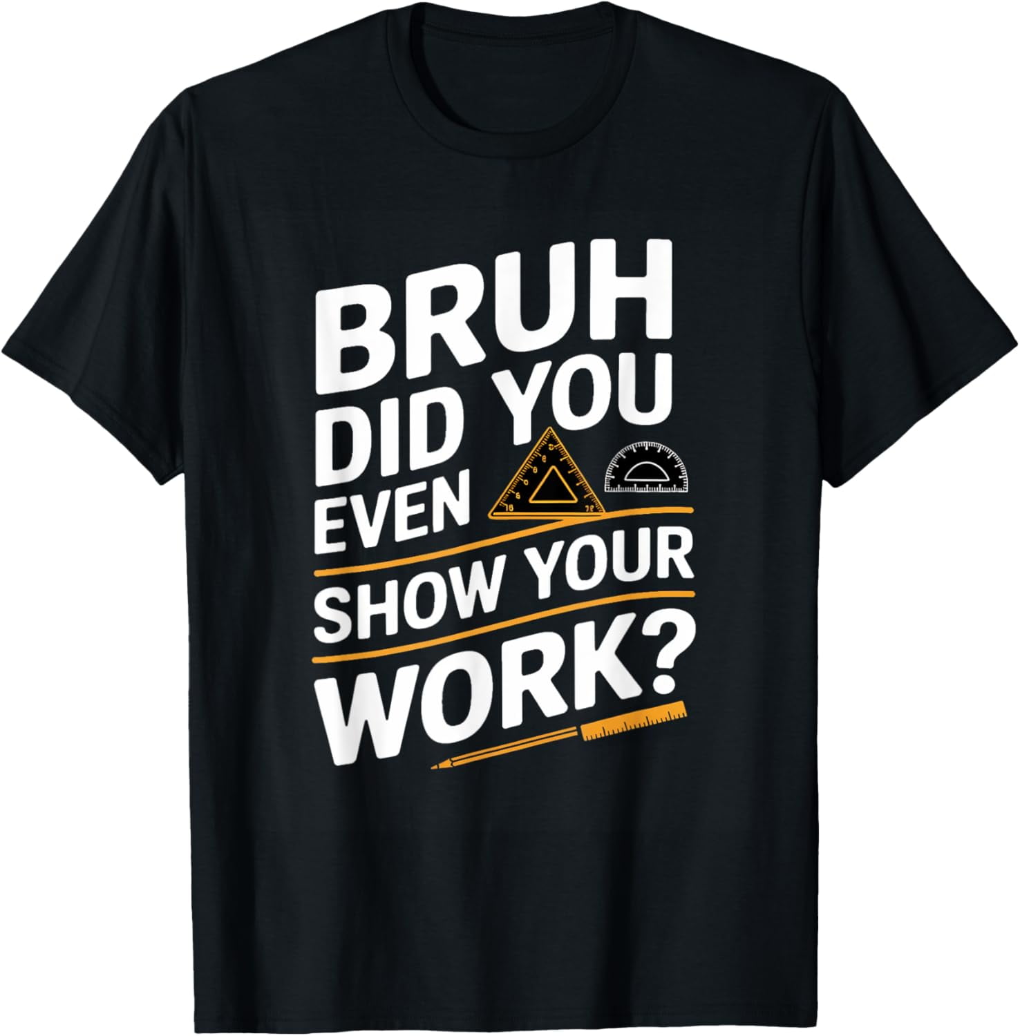 Show Your Work Math Teacher Funny Math Educator Teaching T-Shirt ...