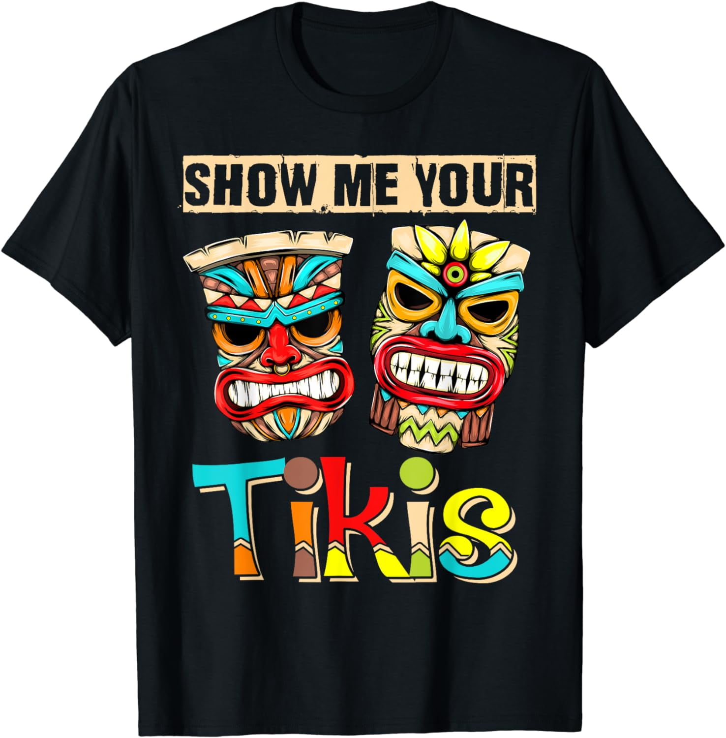 Show me Your Tikis Funny Hawaiian Aloha Tikis Beach Costume T-Shirt - Walmart.com