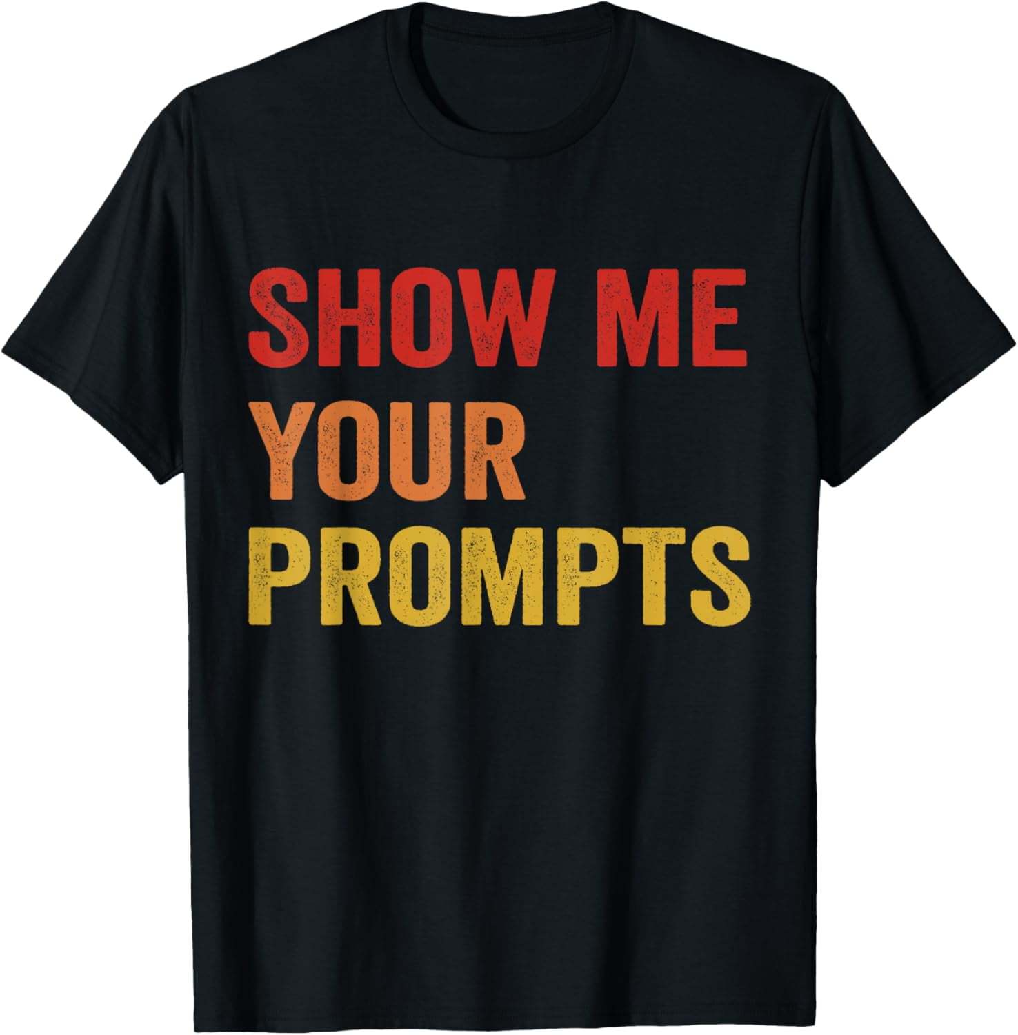 Show me your prompts artificial intelligence T-Shirt - Walmart.com