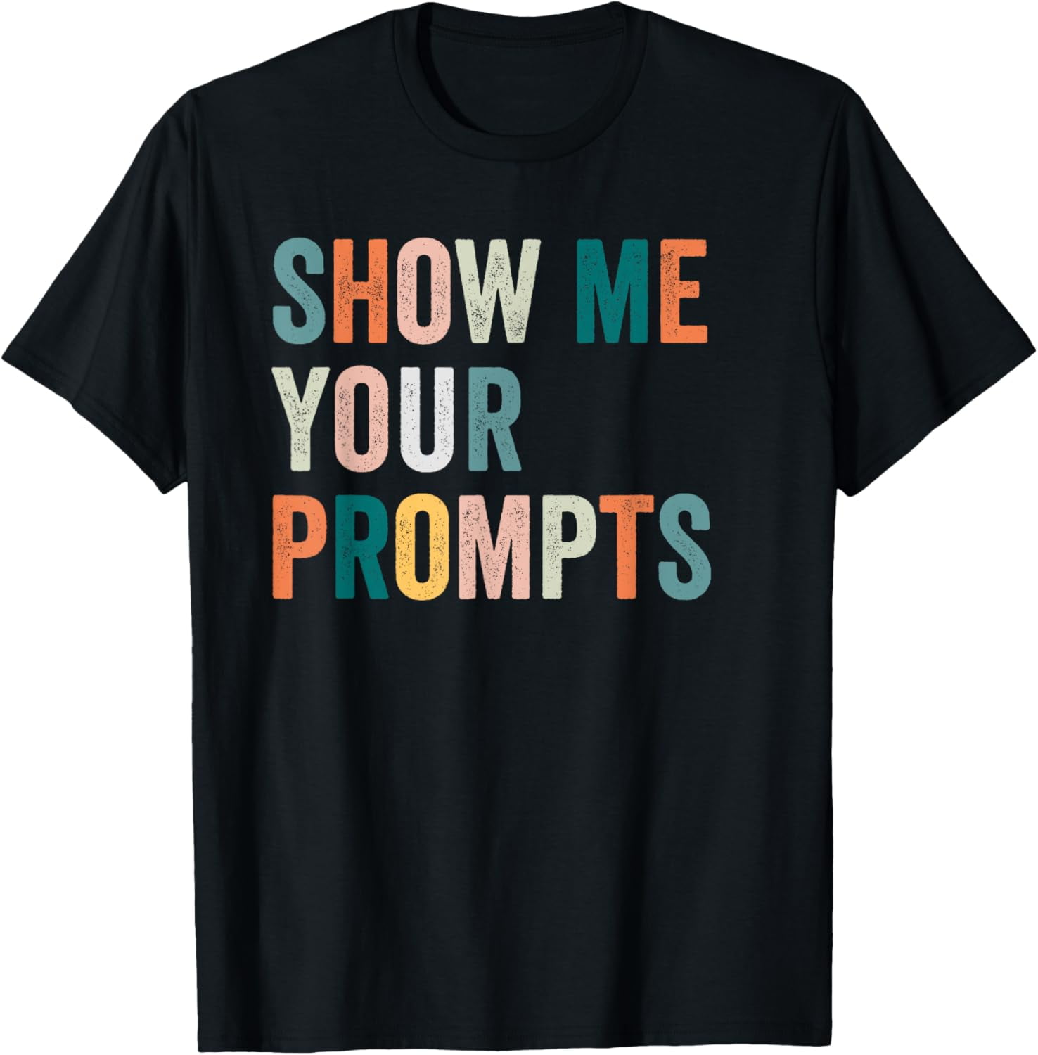 Show me your prompts artificial intelligence ai T-Shirt - Walmart.com