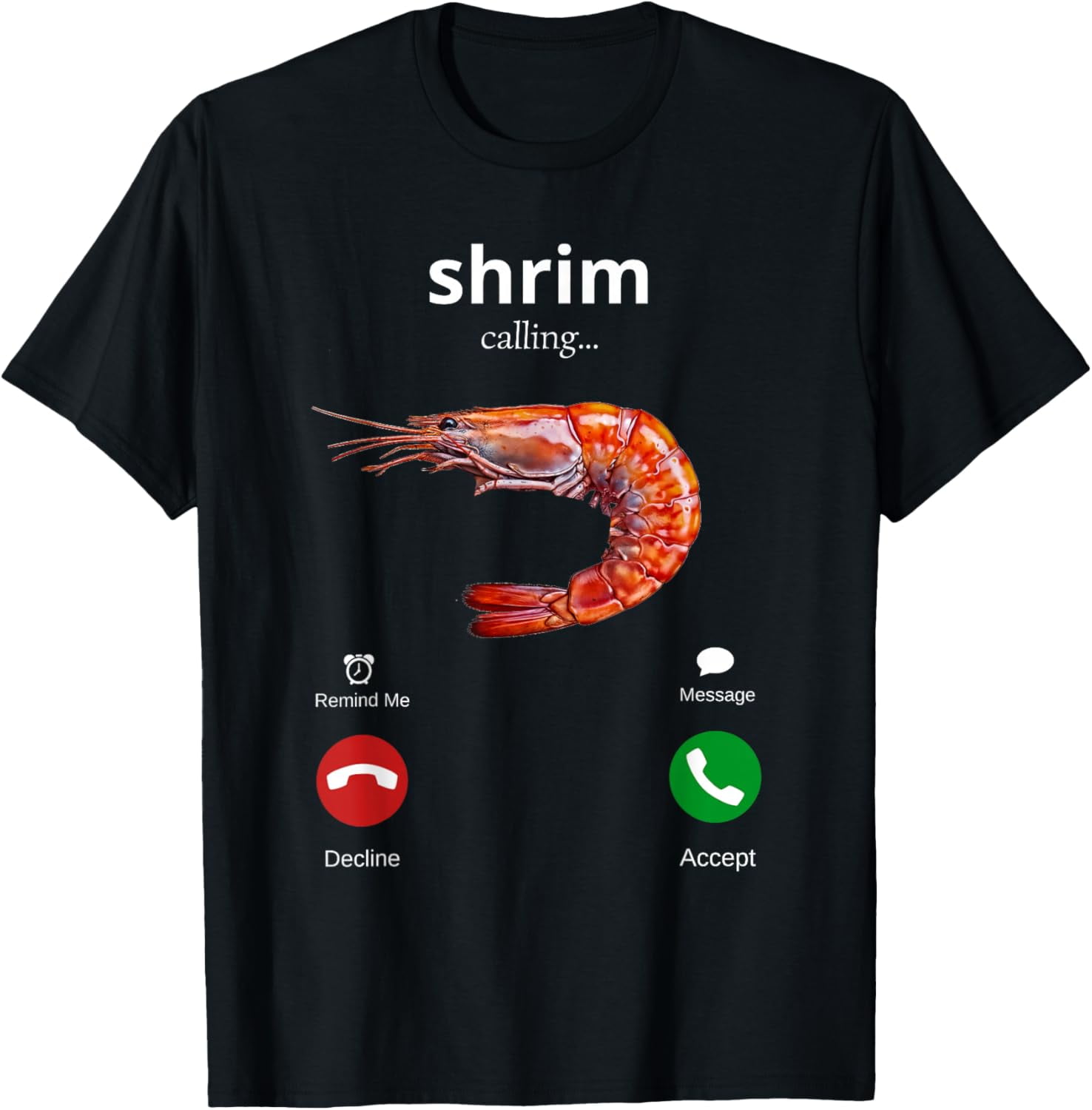 Shrim is Calling Phone Call Shrimp Meme Simple Humor Fih T-Shirt Shirts ...