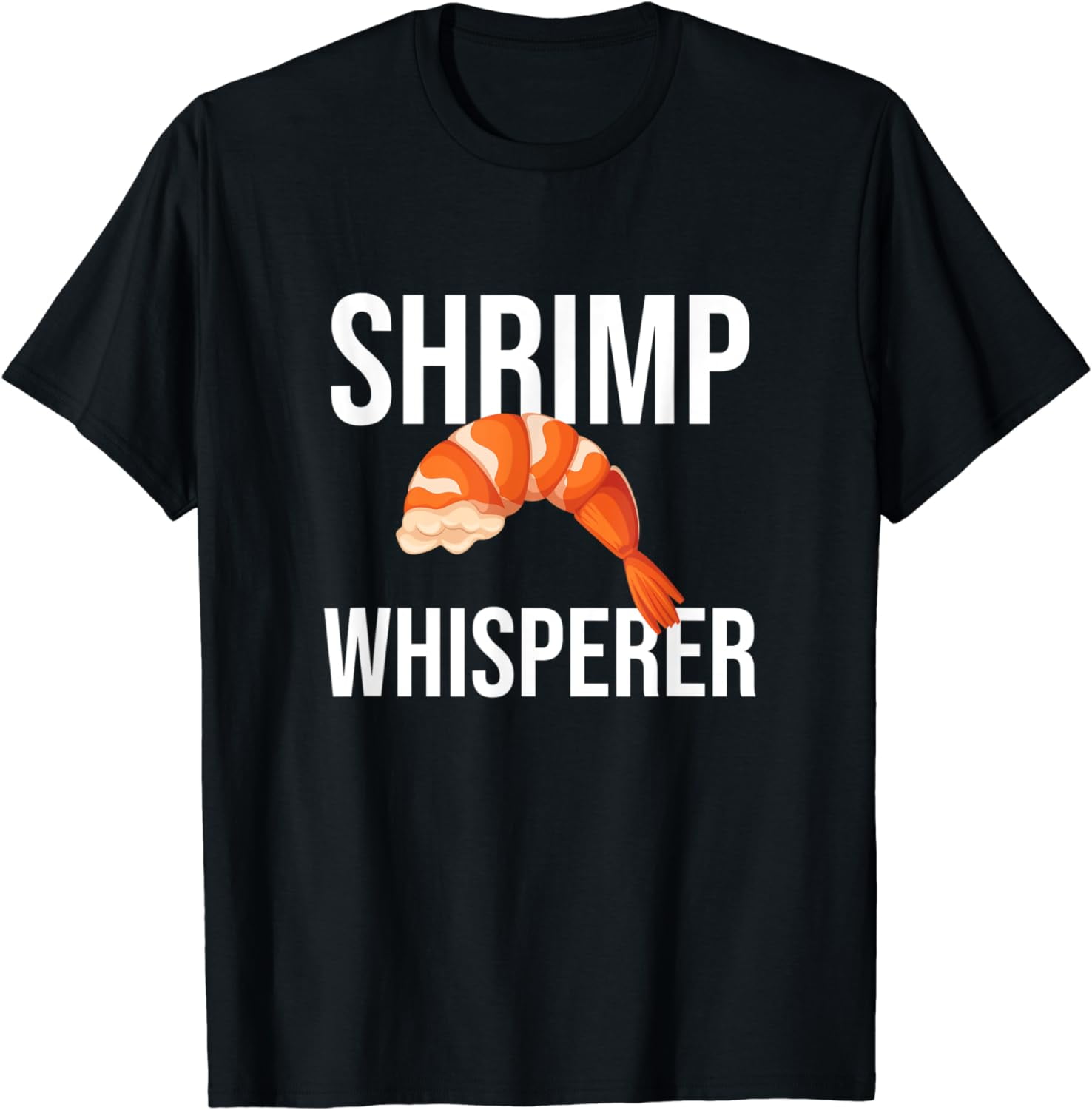 Shrimp Whisperer Shrimp Coktail Seafood T-Shirt - Walmart.com