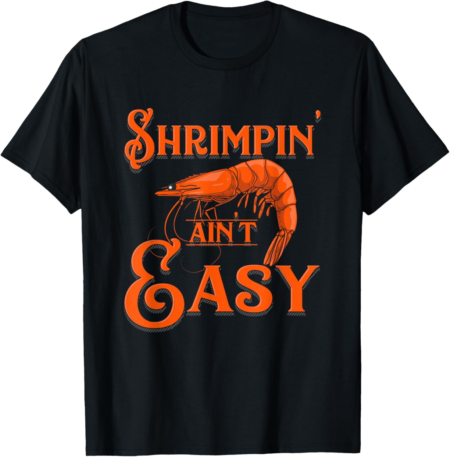 Shrimpin' Ain't Easy - Crab Funny Shrimp Seafood Lobster T-Shirt ...