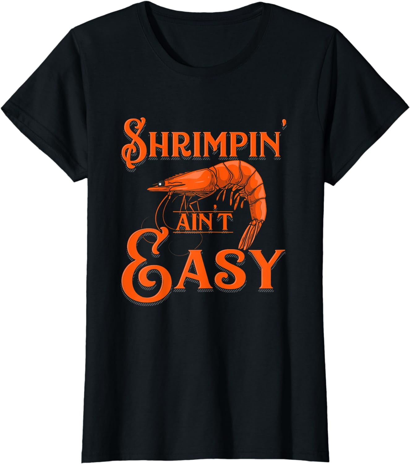 Shrimpin' Ain't Easy - Crab Funny Shrimp Seafood Lobster T-Shirt ...