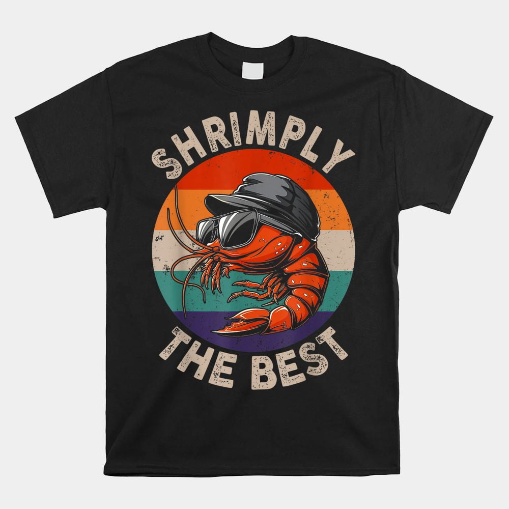 Shrimply The Best Funny Shrimp Catcher Shrimping Season Shirt - Walmart.com