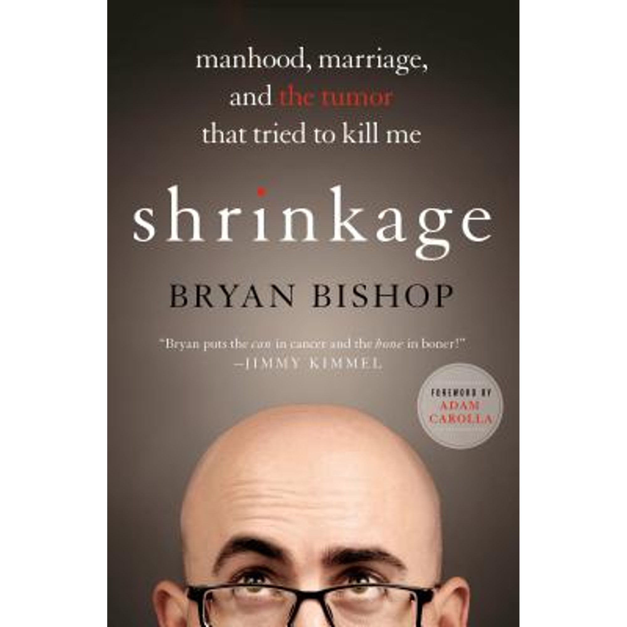 Pre-Owned Shrinkage: Manhood, Marriage, and the Tumor That Tried to Kill Me Hardcover Bryan ...