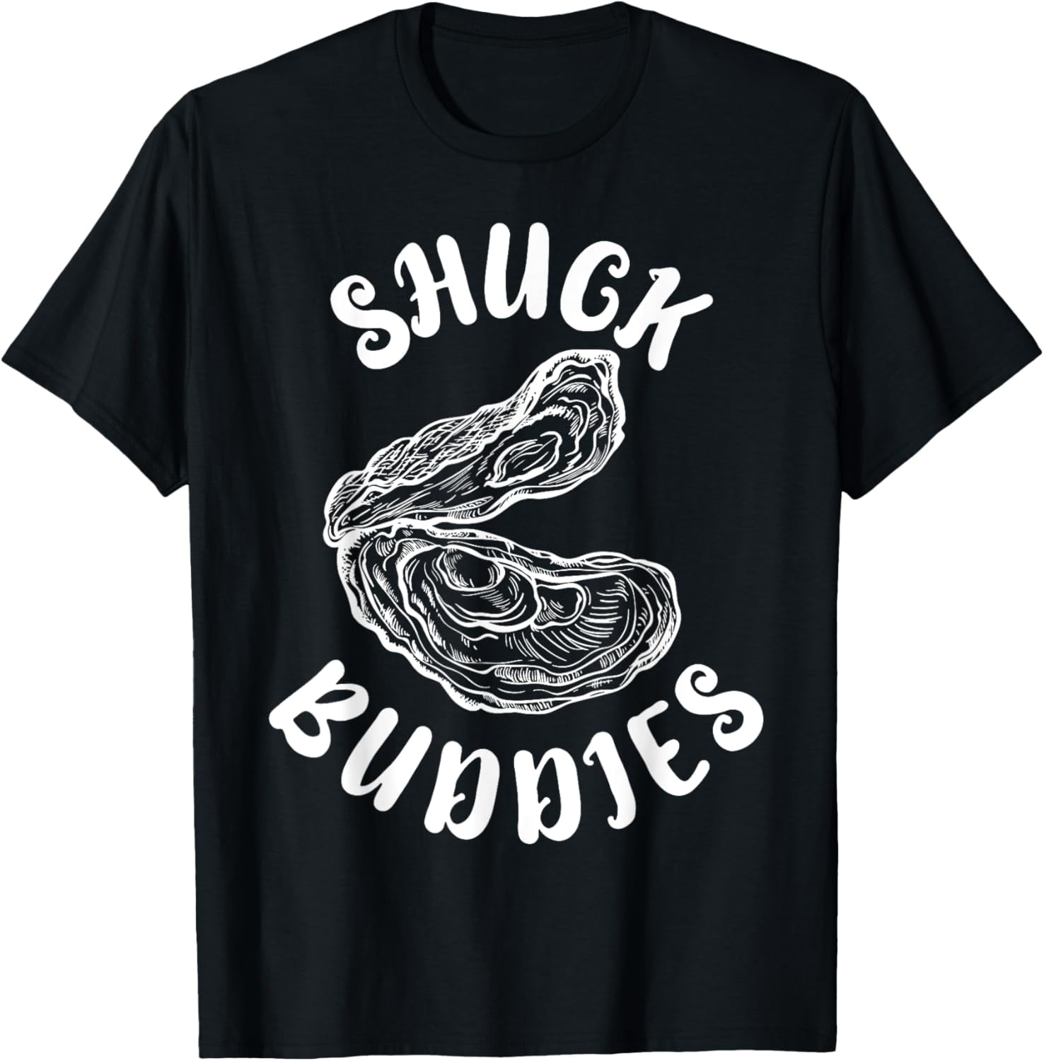 Shuck Buddies Oyster And Seafood Lover Oyster Shucking T-Shirt ...