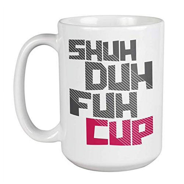 Shuh Duh Fuh Cup Funny Swear Words Pun Coffee & Tea Gift Mug, Swearing ...