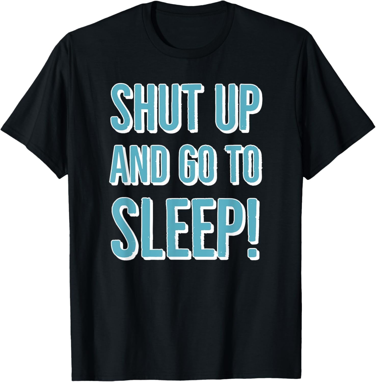 Shut Up And Go To Sleep 's Go To Bed Funny Bedtime T-Shirt-XL - Walmart.com