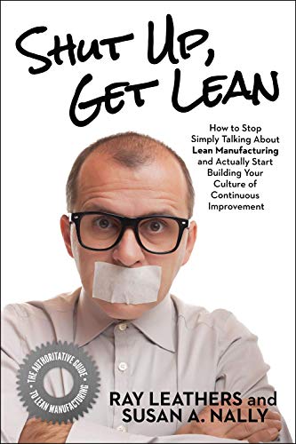 Pre-Owned Shut Up, Get Lean: How to Stop Simply Talking About Lean Manufacturing and Actually ...