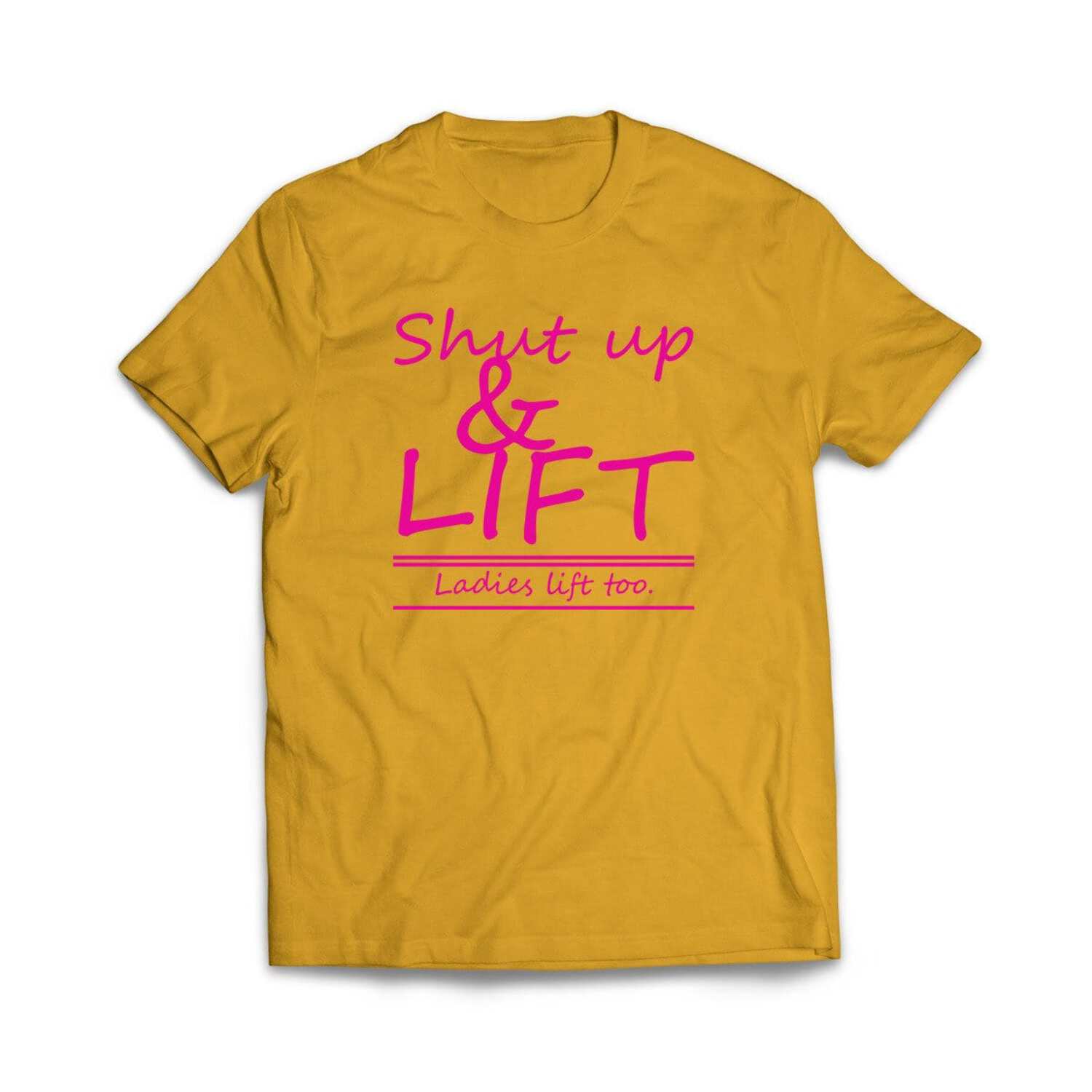 Shut Up and Lift, ladies lift too T-Shirt - Walmart.com