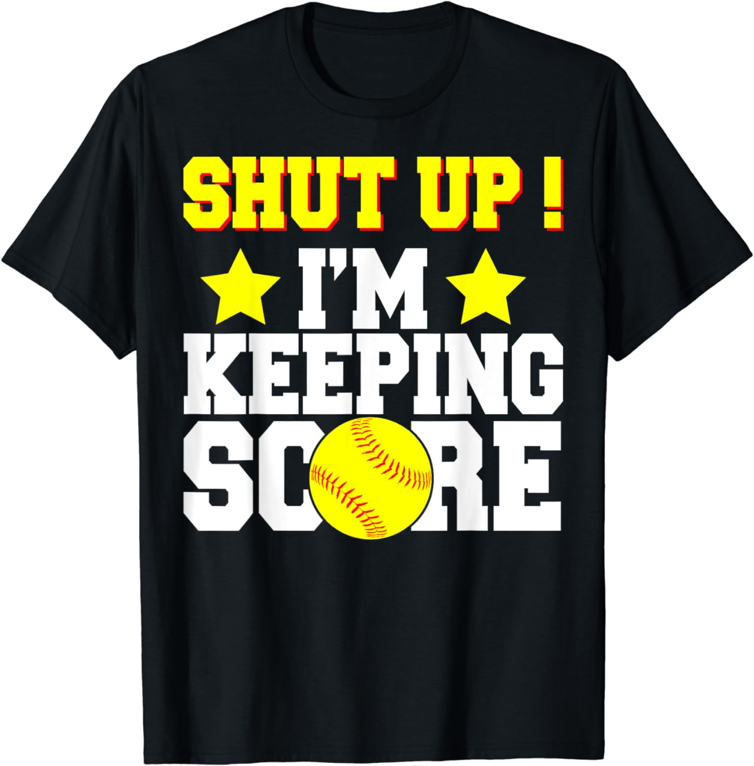 Shut Up i'm Keeping Score Funny Softball Gift Tshirt T-Shirt - Walmart.com
