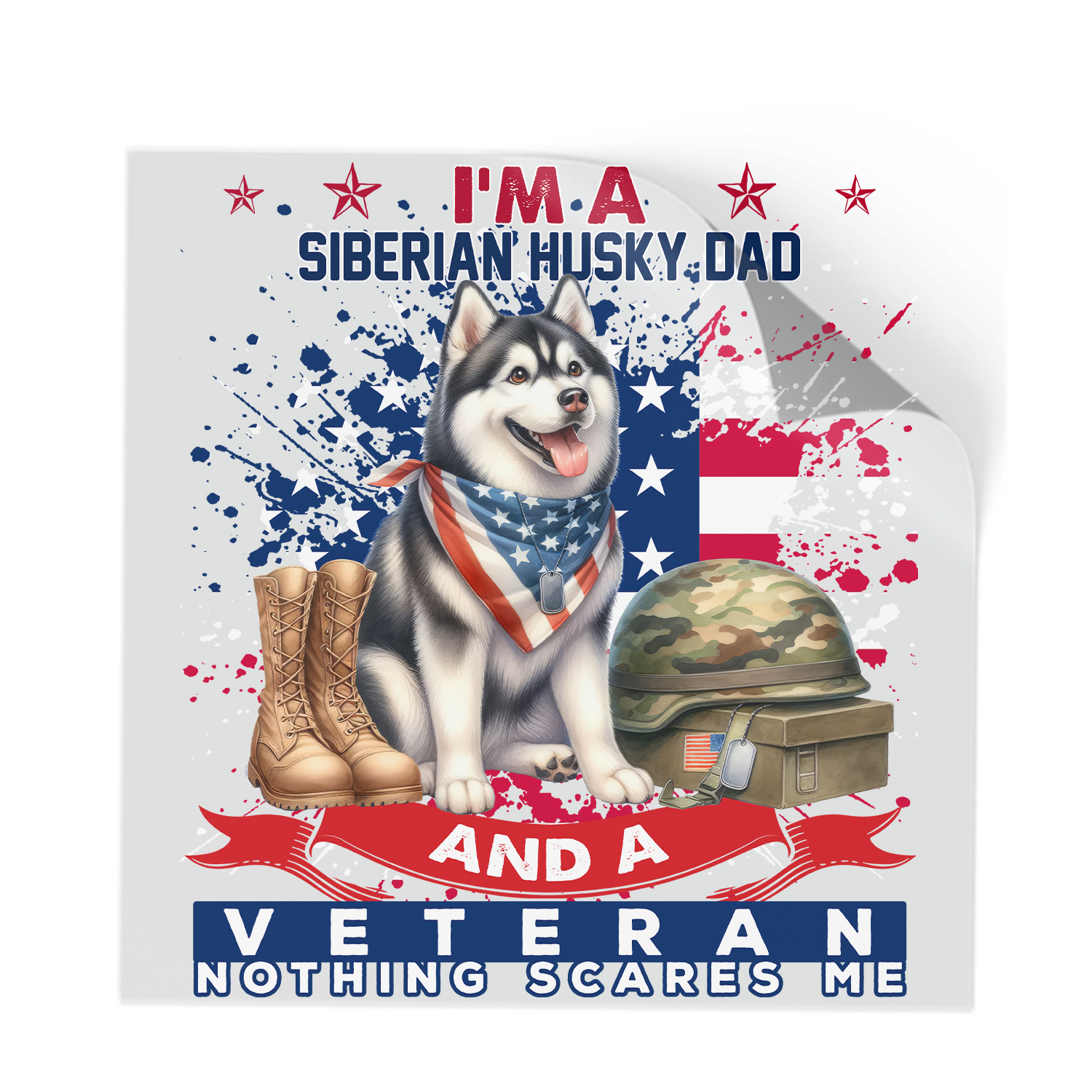 I'm a Siberian Husky Dad and a Veteran, Nothing Scares me Happy Father ...