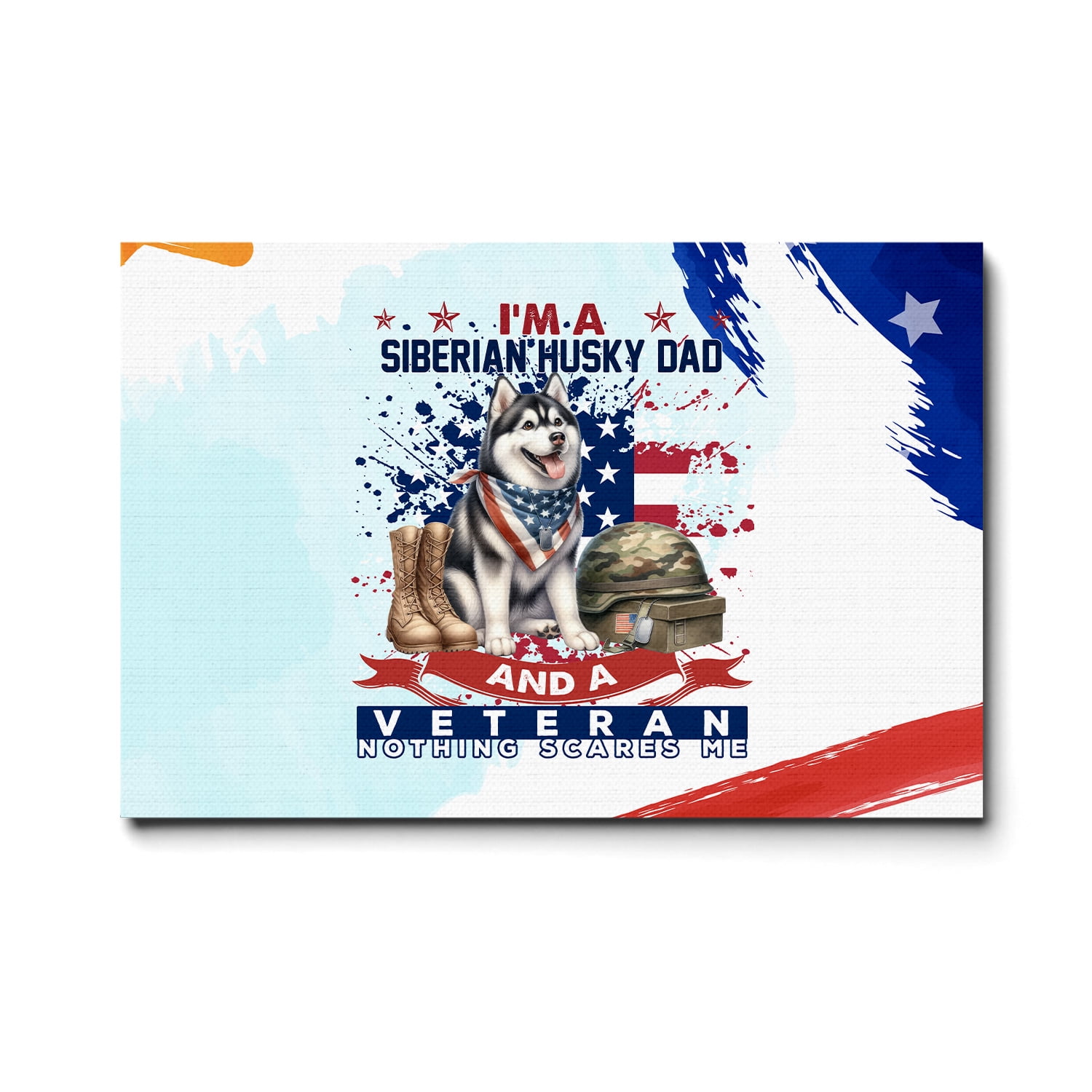 I'm a Siberian Husky Dad and a Veteran, Nothing Scares me Happy Father ...