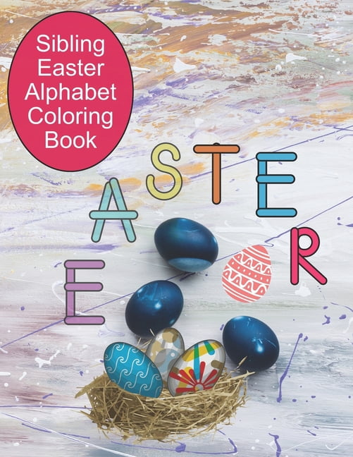 Sibling Easter Alphabet Coloring Book: Simple Alphabet or Easter Egg ...