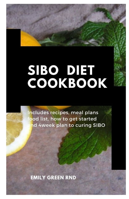 Sibo Diet Cookbook: Includes recipes, meal plans, how to get started ...