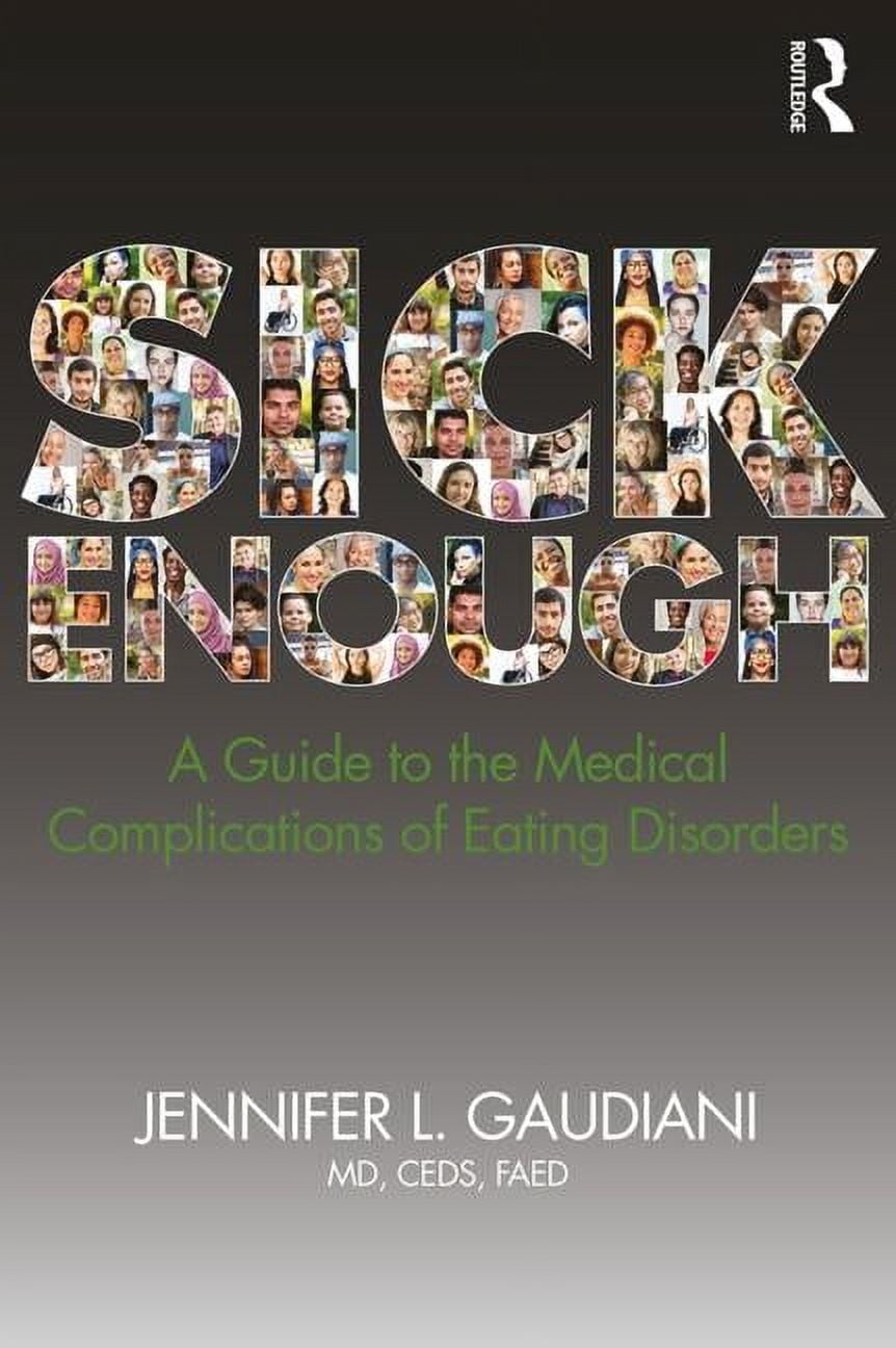 Sick Enough: A Guide to the Medical Complications of Eating Disorders ...