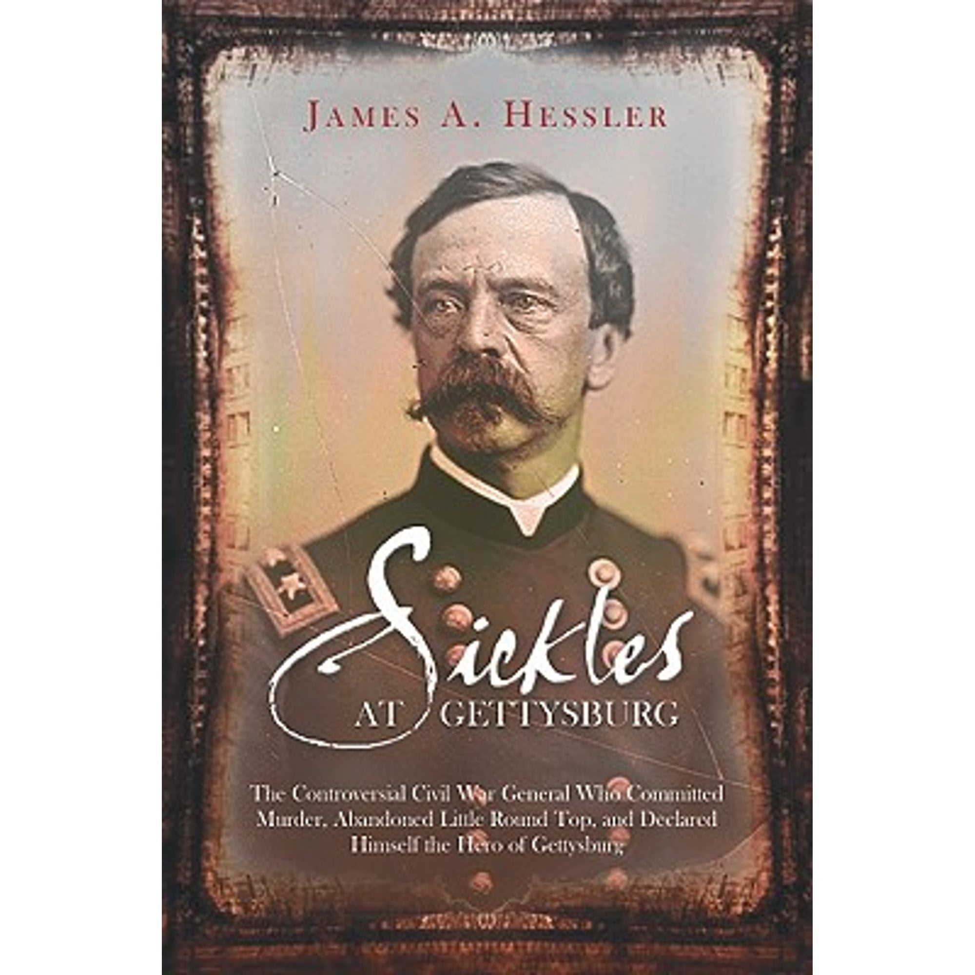 Pre-Owned Sickles at Gettysburg: The Controversial Civil War General ...