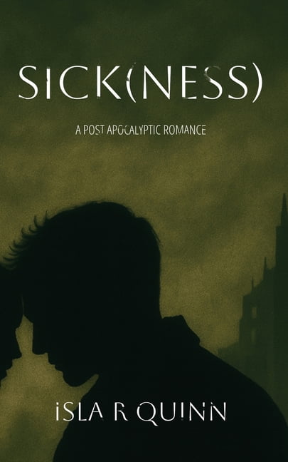 Sickness Sick(ness): A Post Apocalyptic Romance, Book 1, (Paperback ...