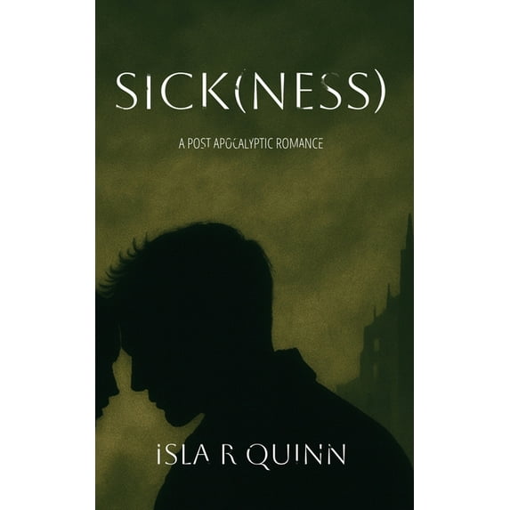 Sickness Sick(ness): A Post Apocalyptic Romance, Book 1, (Paperback ...