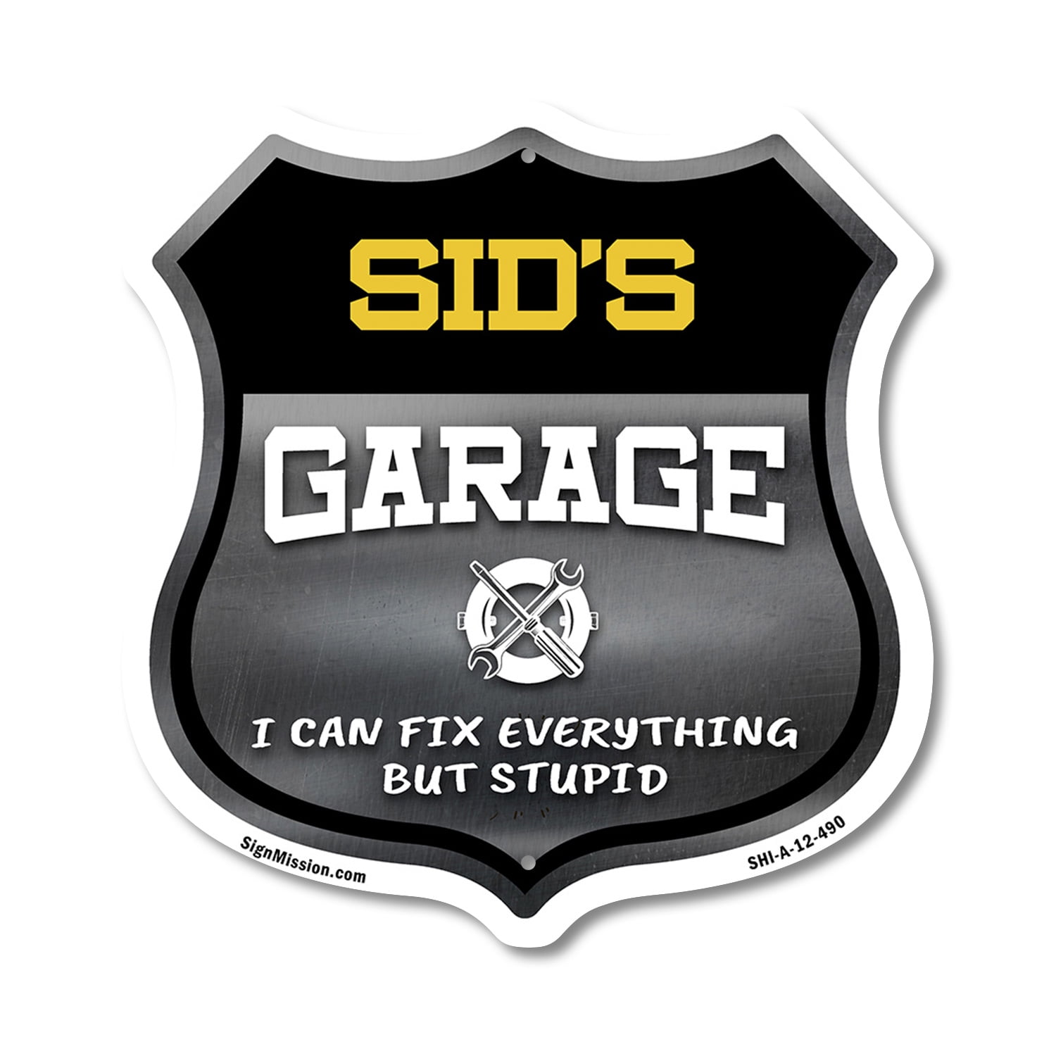 Sid's Garage I Can Fix Everything But Stupid 12 inch X 12 inch Shield ...