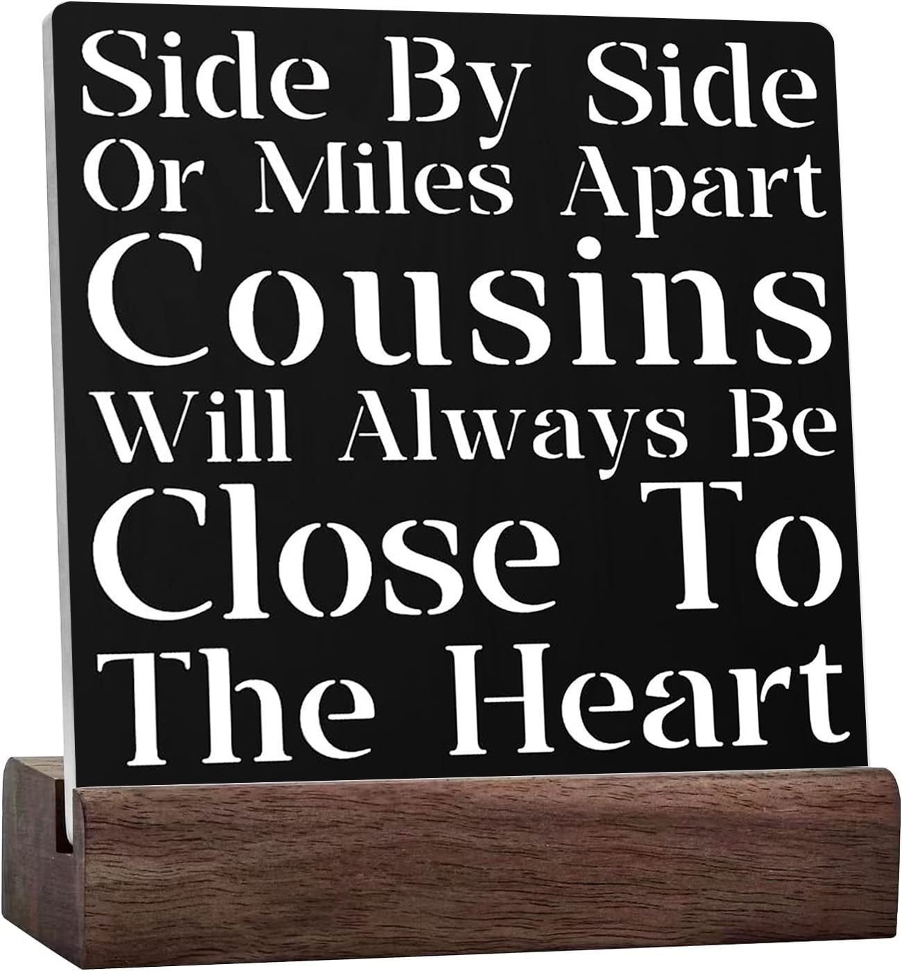 Side By Side Or Miles Apart Cousins Ceramic Table Sign Home Wall Decor ...