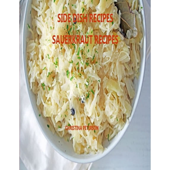 Side Dishes Side Dish Recipes, Sauerkraut Recipes: 30 Different Recipes ...