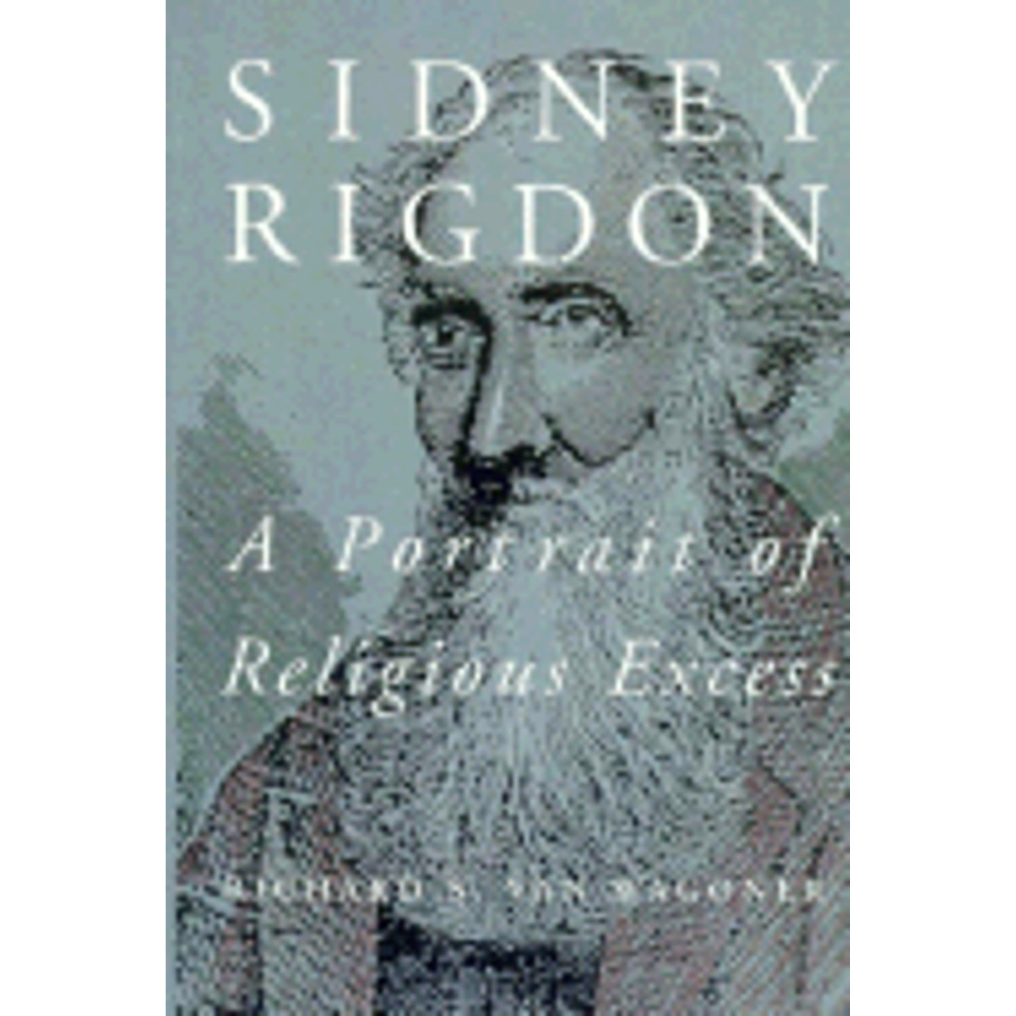 Sidney Rigdon: A Portrait of Religious Excess (Hardcover) by Richard S ...