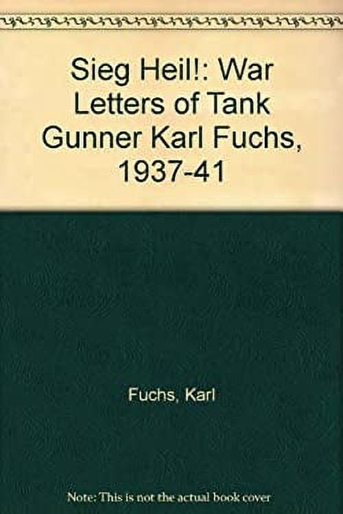 Pre-Owned Sieg Heil! War Letters of Tank Gunner Karl Fuchs, 1937-1941 ...
