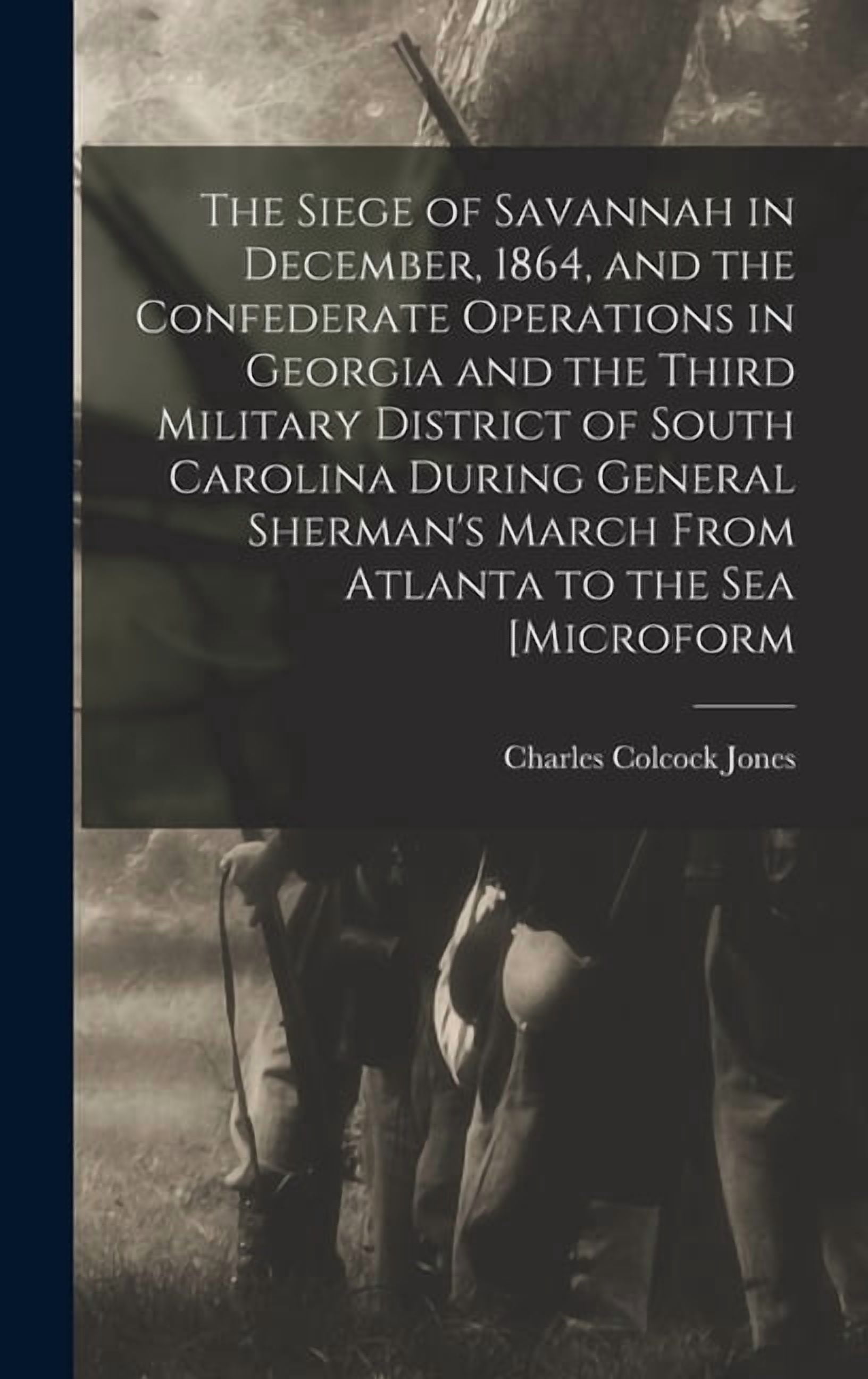 The Siege of Savannah in December, 1864, and the Confederate Operations ...